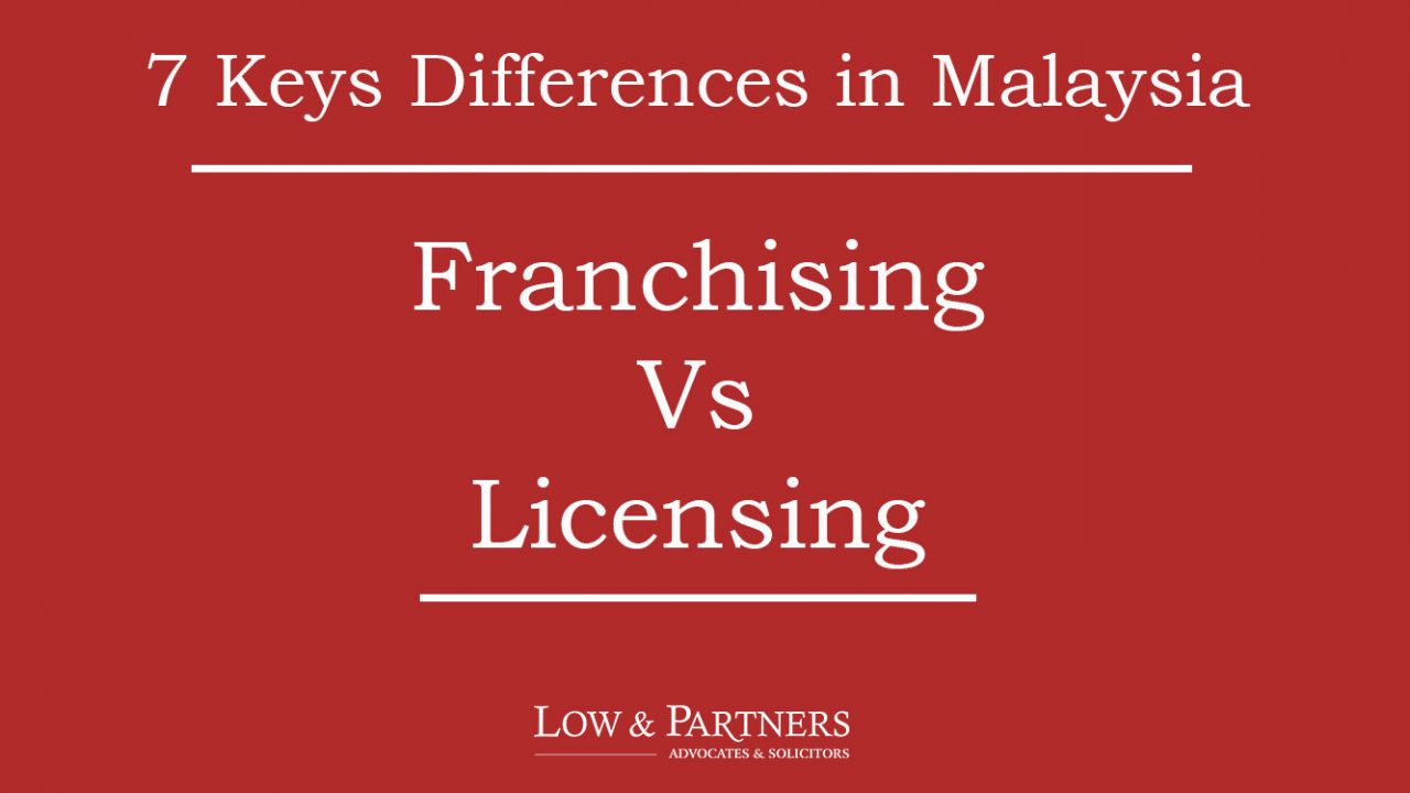 7 Key Differences between Franchising and Licensing in Malaysia - Low ... 7 Key Differences between Franchising and Licensing in Malaysia - Low ...